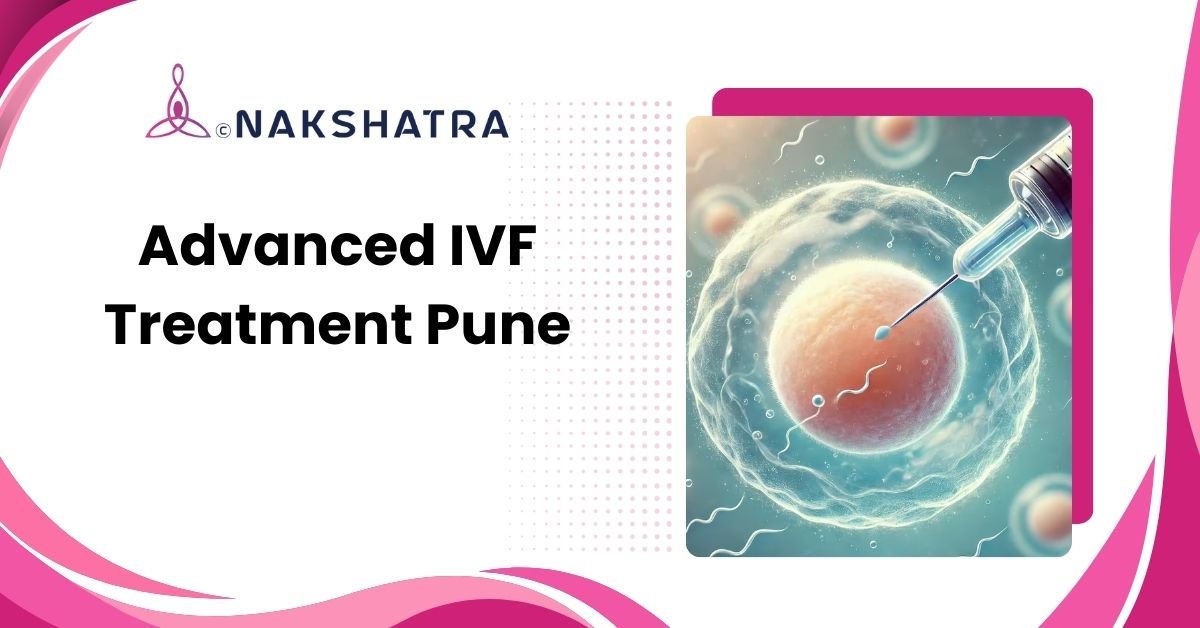 Advanced IVF Treatment in Baner, Pune