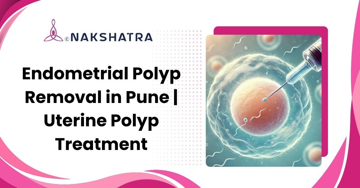 Best endometrial Polyp Removal in Baner, Pune