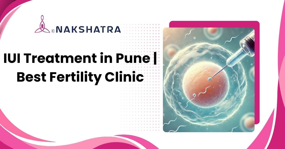 IUI Treatment in Pune with Personalized Fertility Support